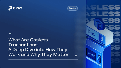 What Are Gasless Transactions? Benefits, How They Work, and Why They Matter | CPAY
